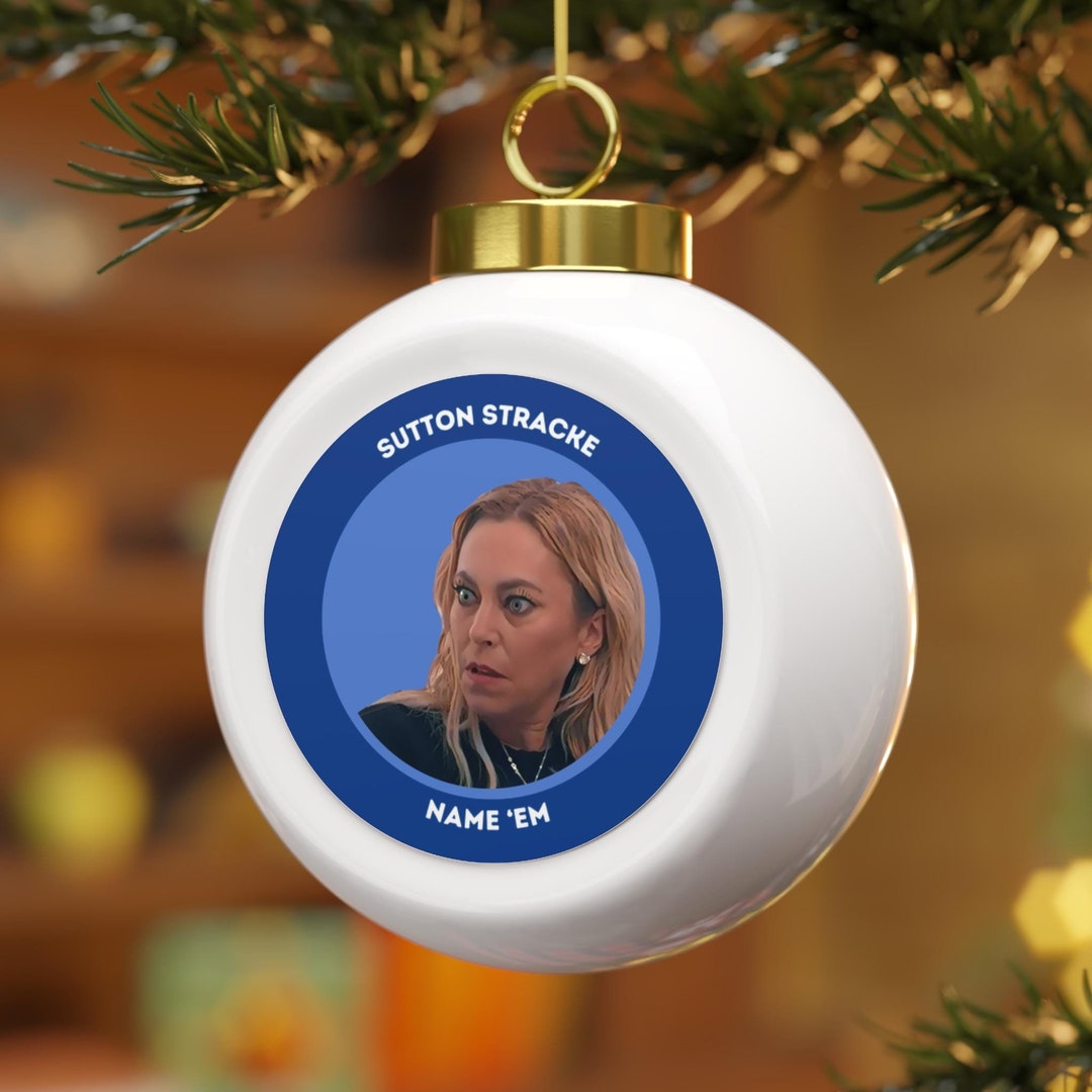 The Real Housewives Christmas Ornament Name Em Sutton Stracke Quote ...