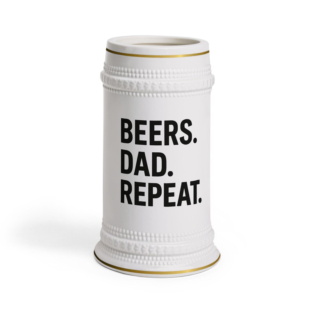 Beers, Dad, Repeat Beer Stein Mug - Perfect for Father's Day, Birthday ...