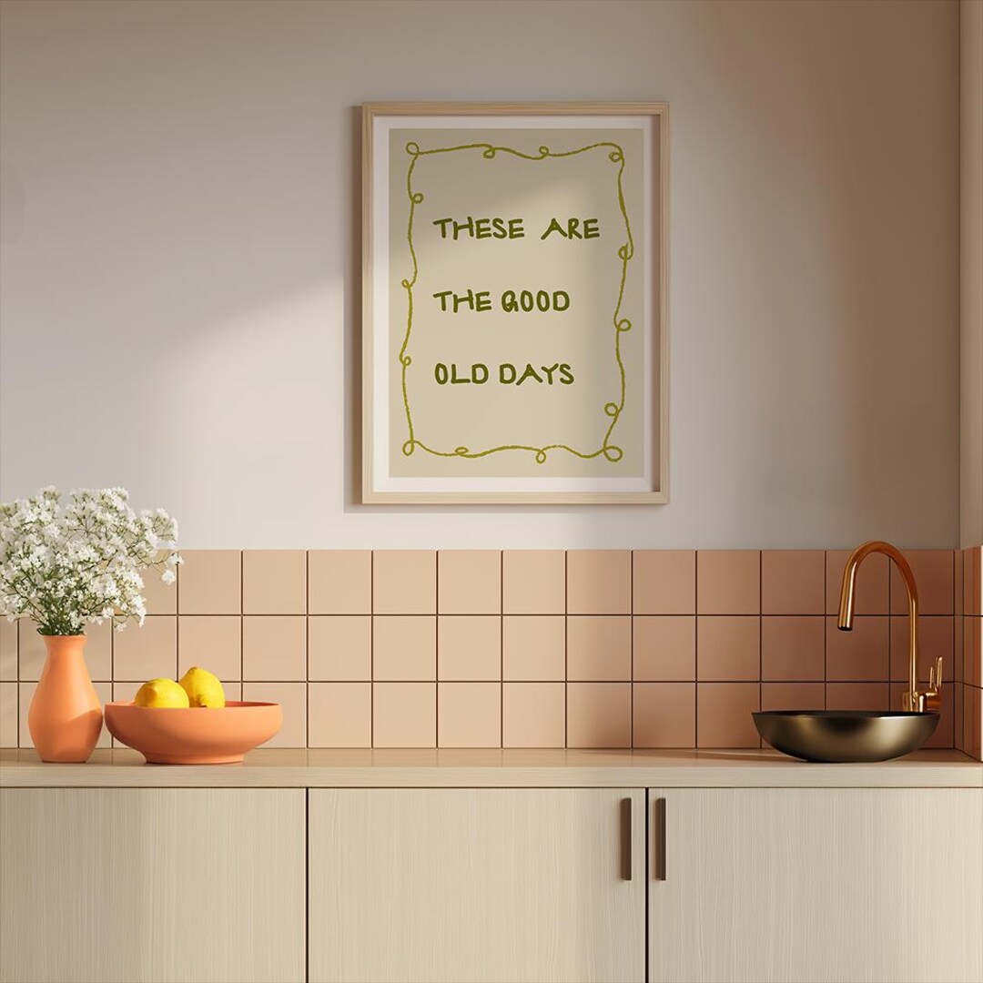 These Are the Good Old Days Poster | Digital Download Wall Art ...