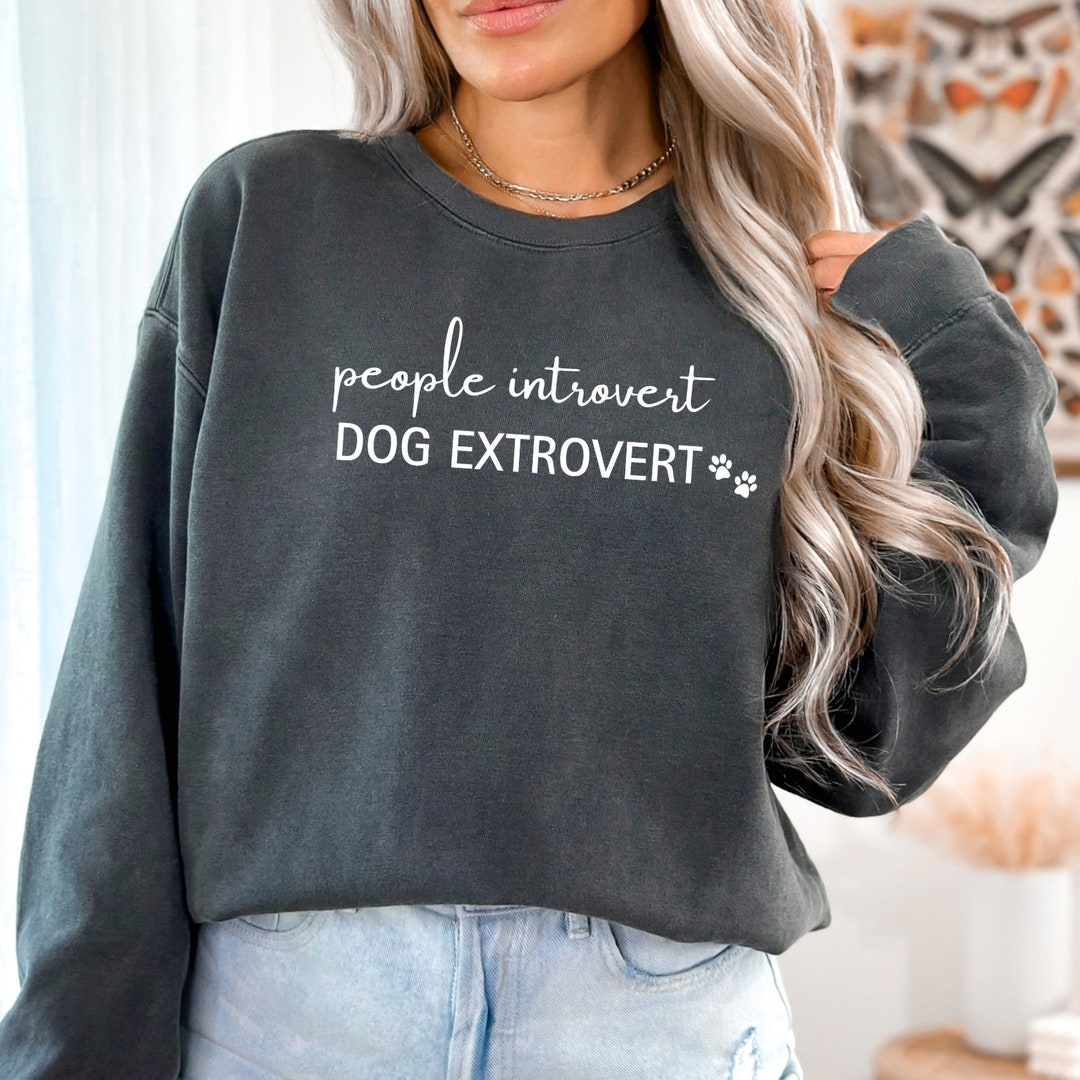 People Introvert Dog Extrovert Sweatshirt, Dog Lover Sweatshirt ...