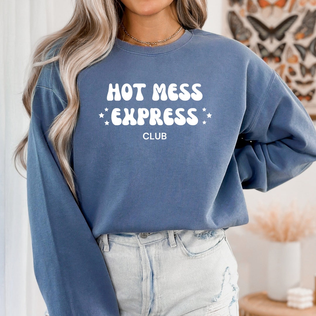 Hot Mess Express Club Sweatshirt, Hot Mess Sweatshirt, Hot Mess ...