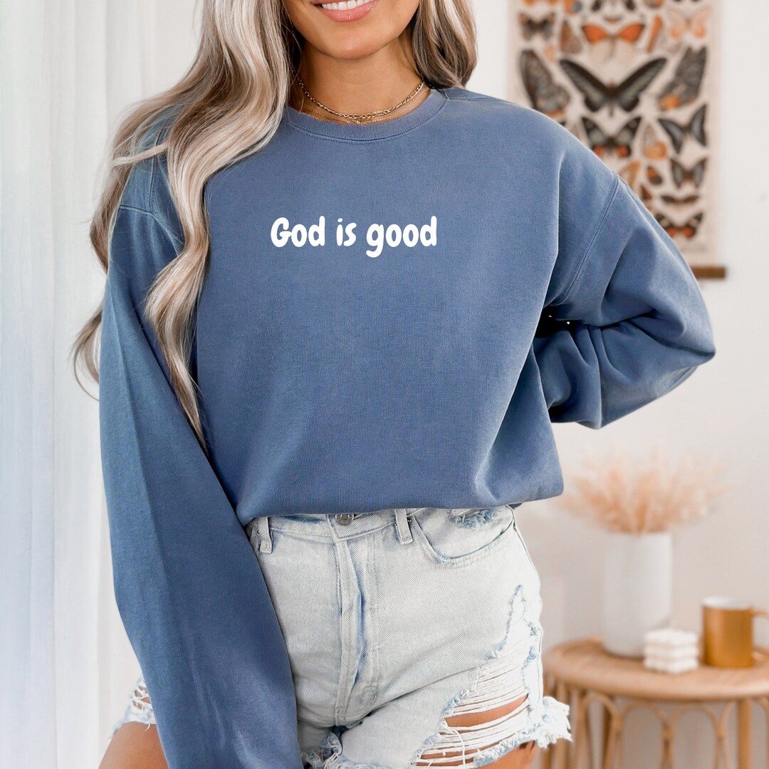God is Good Sweatshirt, God is Good, Faith Sweatshirt, Christian ...