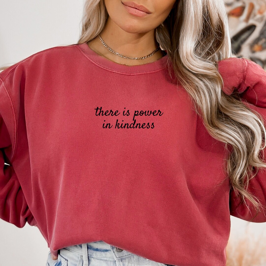 There is Power in Kindness Sweatshirt, Kindness Sweatshirt, Faith ...