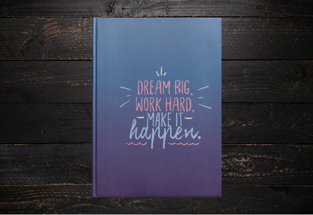 Dream Big Work Hard Make It Happen Journal, Dream Big Journal, Success ...