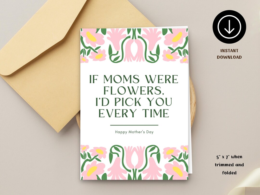 Printable Mother's Day Card, If Moms Were Flowers , Cute Mother's Day ...