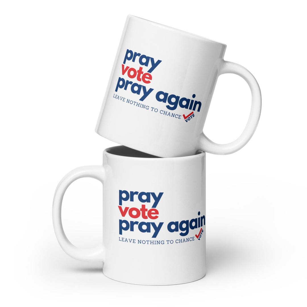 Pray, Vote, Pray Again | 20 Oz. White Glossy Mug - Etsy
