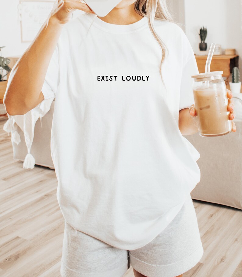 Exist Loudly Shirt- Comfort Colors Feminist Shirt- Inspirational Shirt- Feminism- Women ...