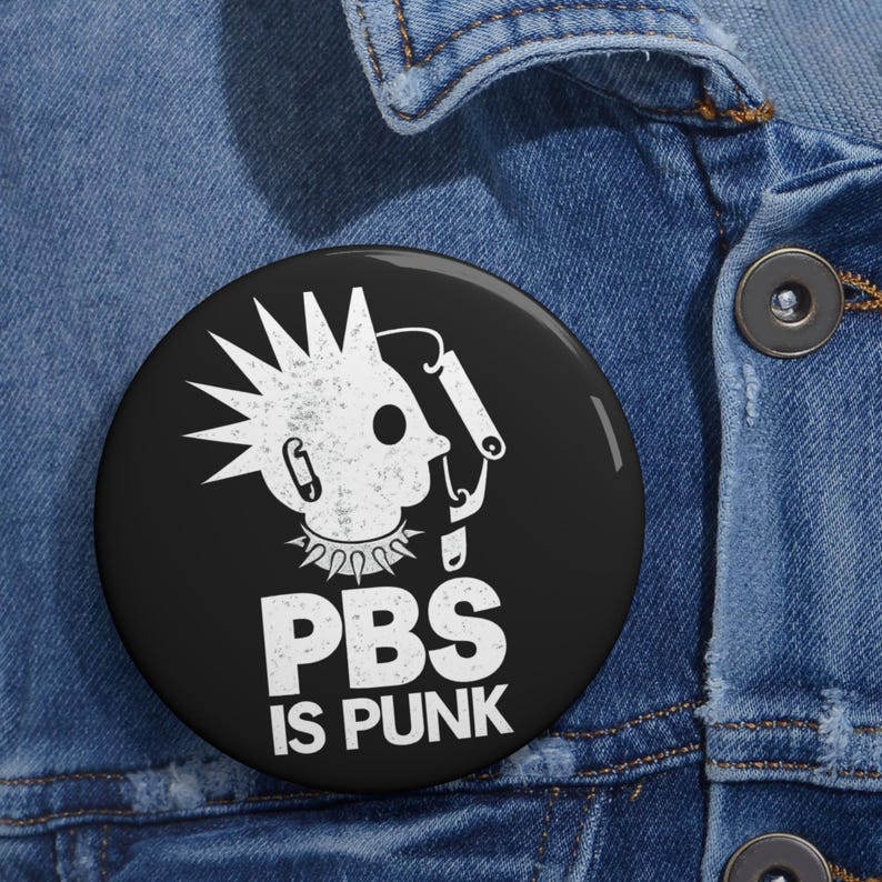 PBS is Punk Pin Button – Funny Public Broadcasting Punk Rock Badge ...