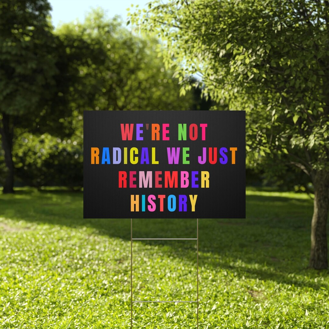 We Are Not Radical We Just Remember History Yard Sign - Pro Democracy ...