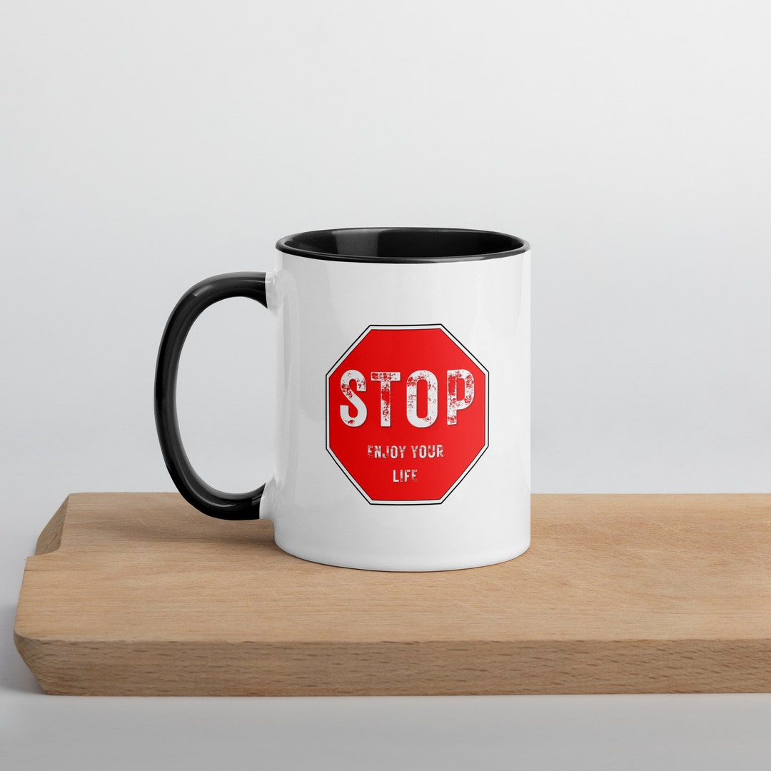 STOP Enjoy Your Life Mug With Color Inside - Etsy