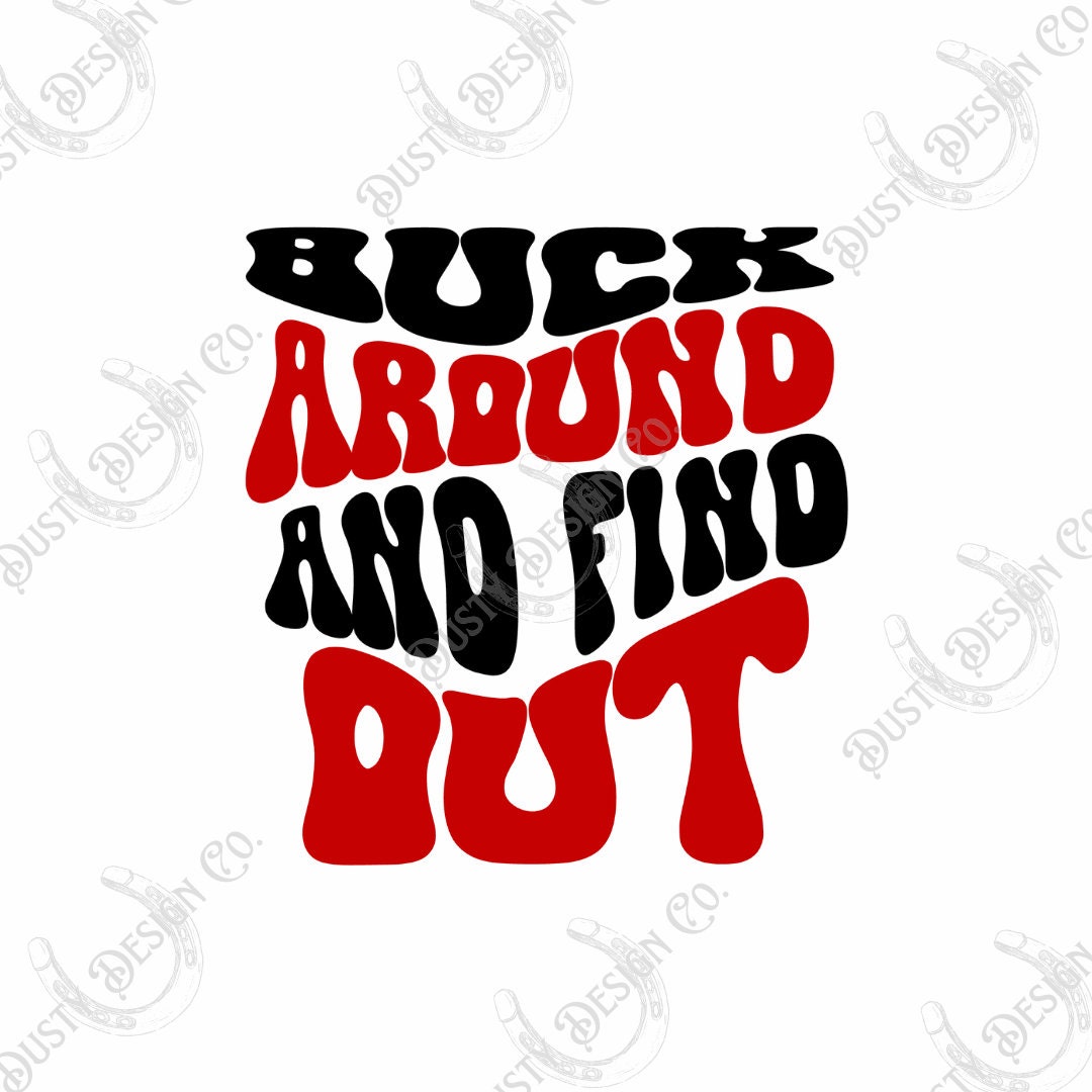 Buck Around & Find Out PNG Shirt Design-digital Download - Etsy