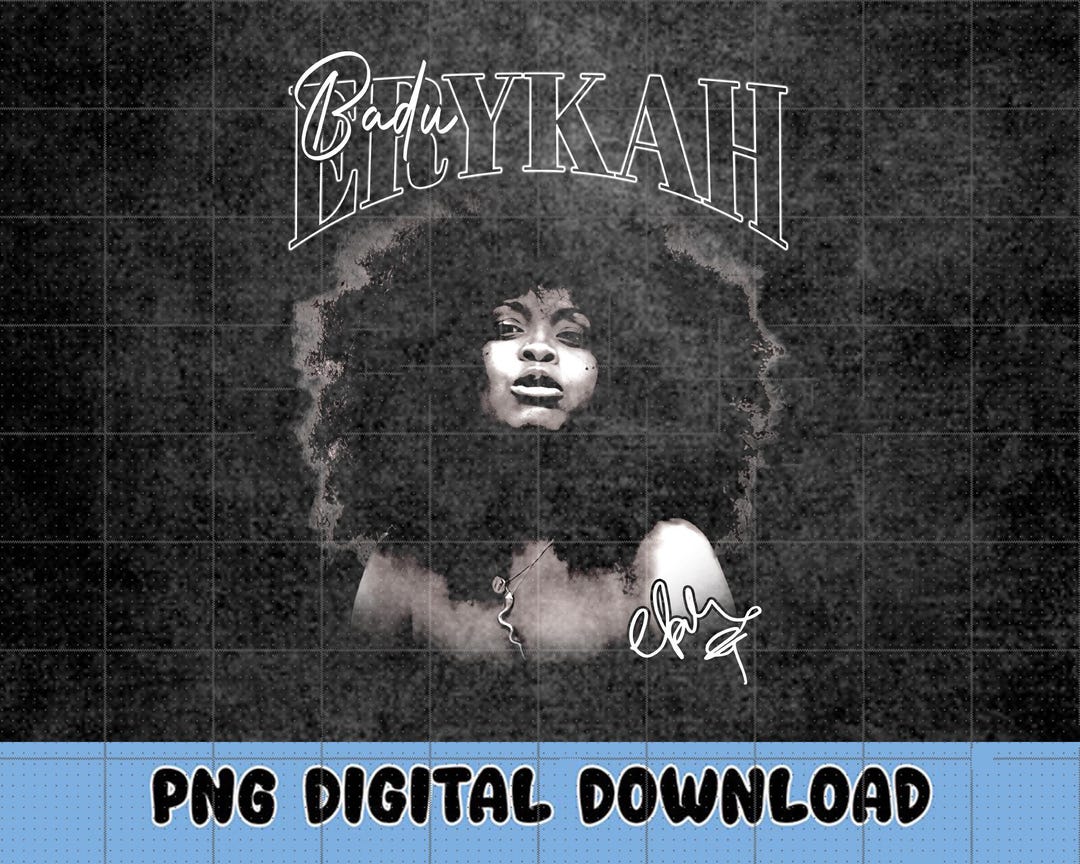 Erykah Badu PNG, Erykah Badu T-shirt Design Bundle, Printable Bootleg ...