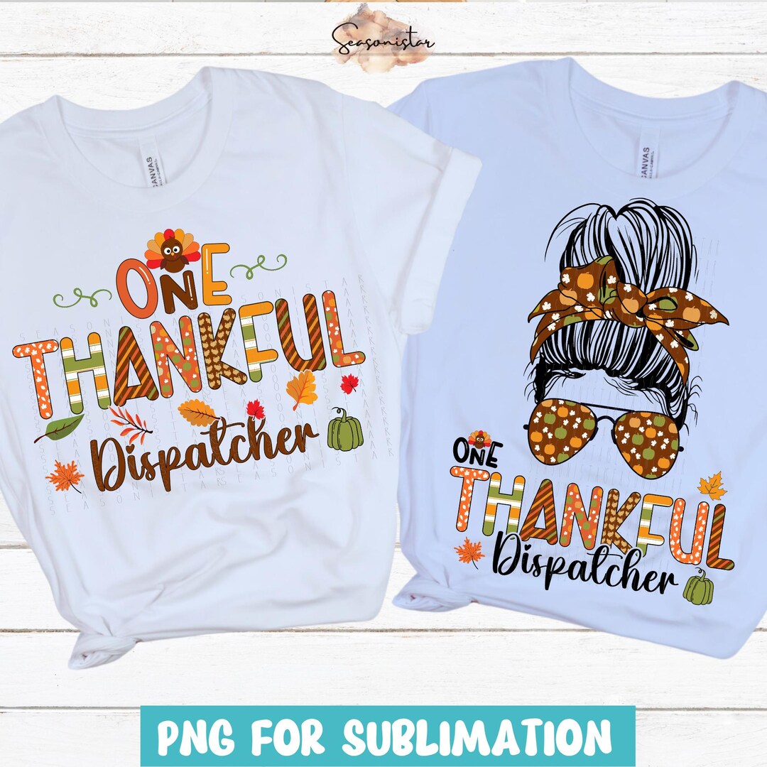 One Thankful Dispatcher PNG, Festive Holiday Dispatcher Fall Turkey ...