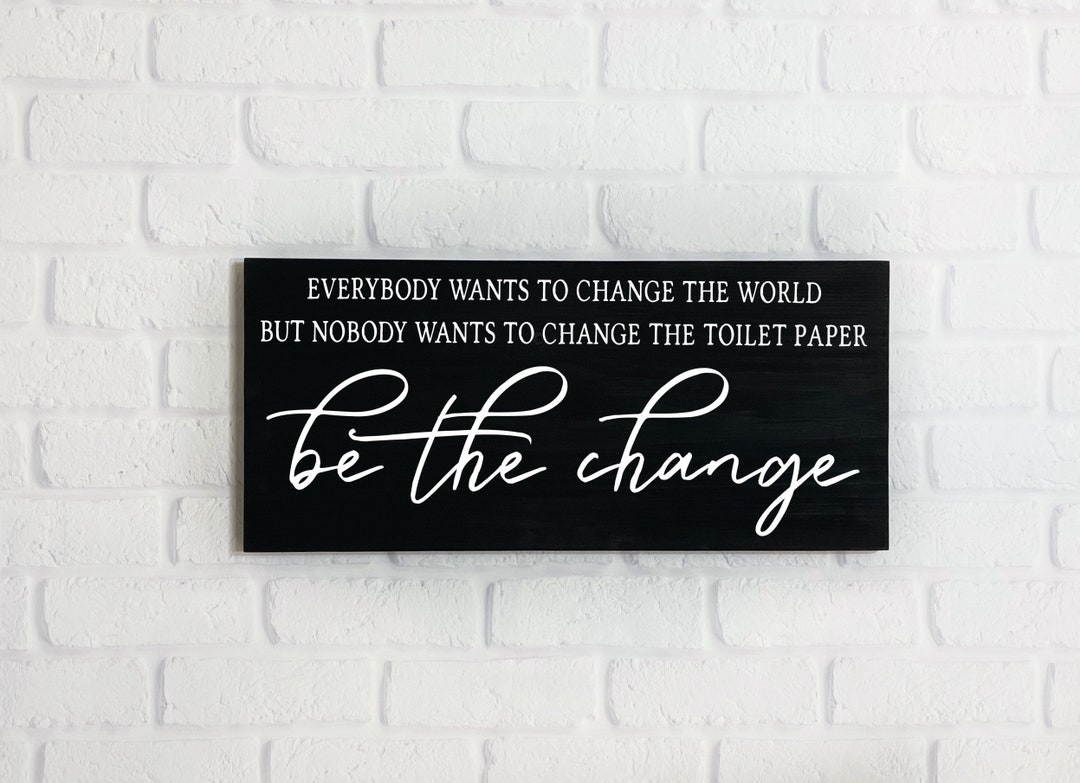 Be the Change Funny Toilet Paper Bathroom Sign - Etsy