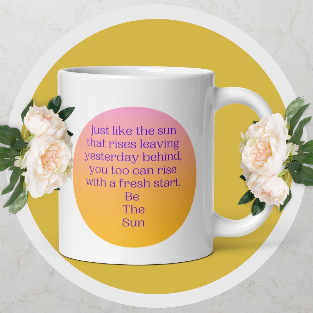 Be the Sun Motivation Quotes Mugs With Quotes Mugs With Sayings Mugs ...