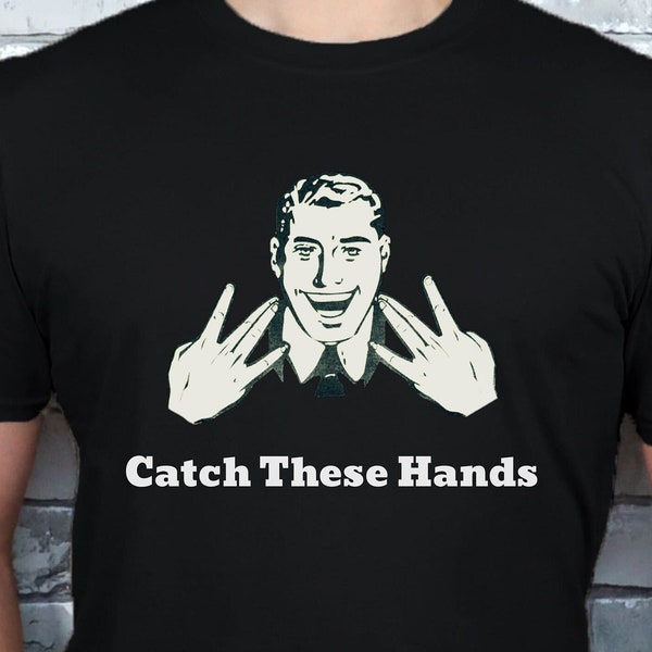 Catch These Hands T - Etsy