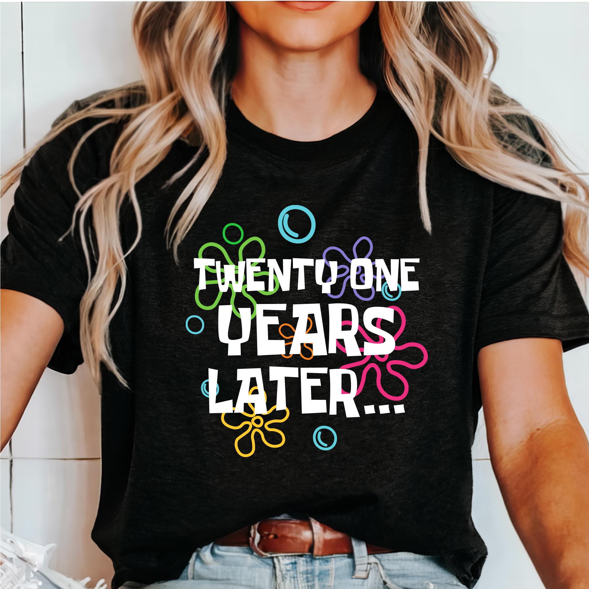 Twenty One Years Later Shirt 21st Birthday Sweatshirt Chapter 21 - Etsy