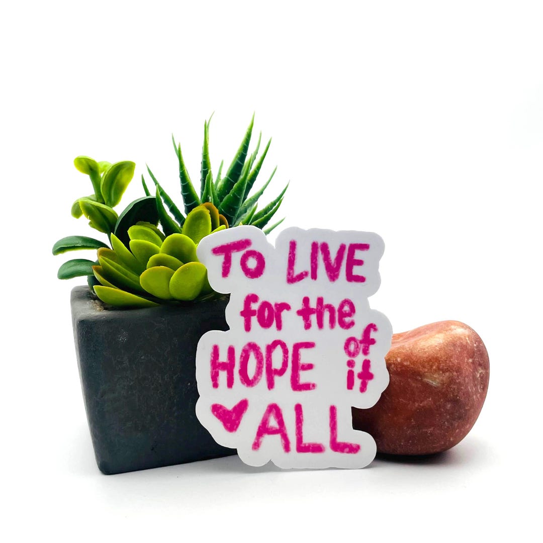 Live for the Hope of It All Sticker, Cute Impowering Trendy Powerful ...