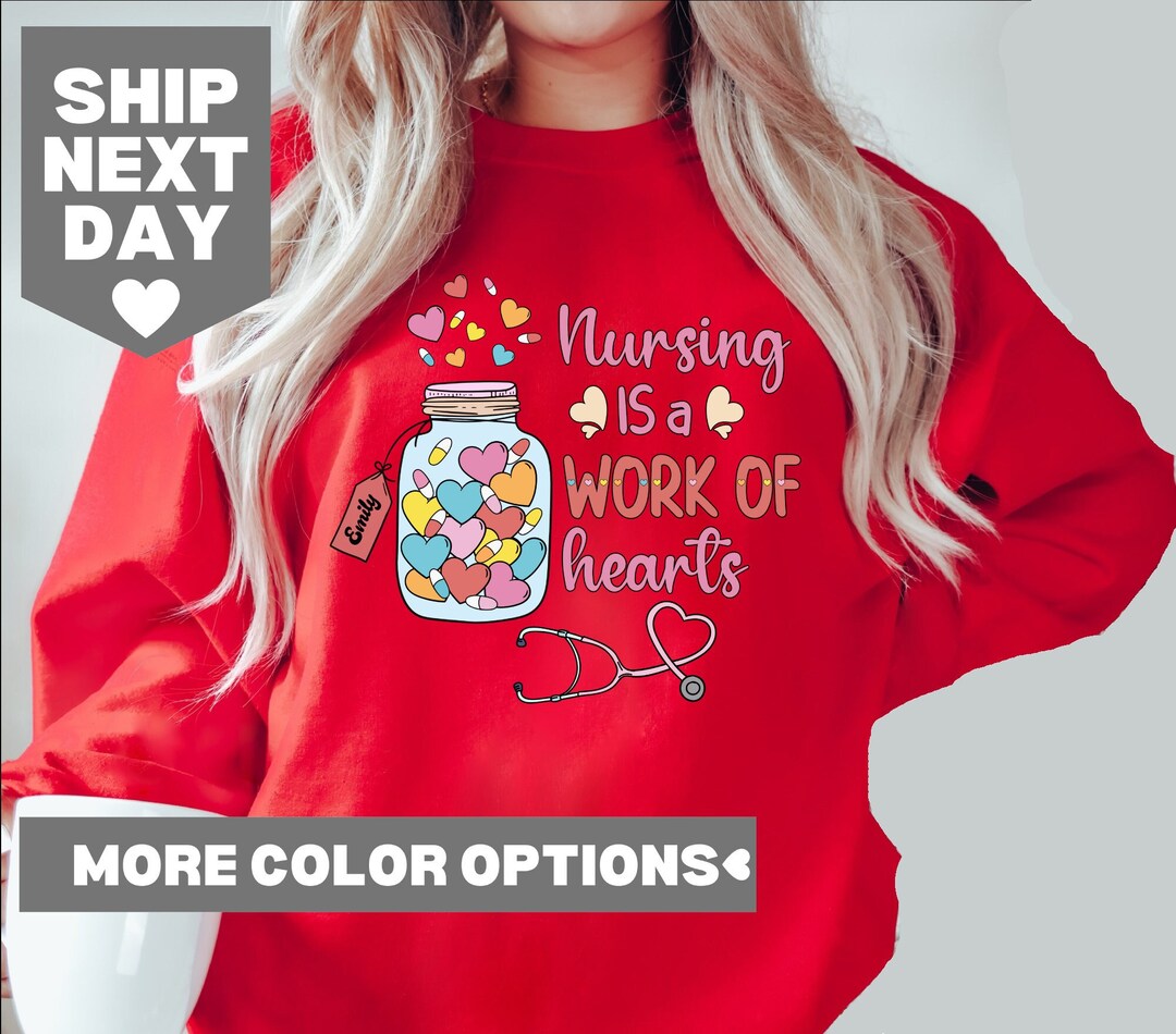Nurse Valentine's Day Sweatshirt, Nursing is A Work of Hearts ...