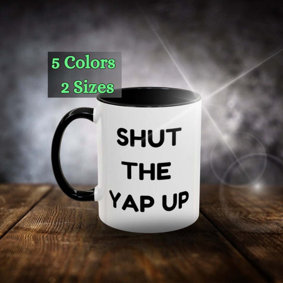 Shut the Yap up Coffee Mug, Funny Sarcastic Coffee Cup, Gag Gift Coworker, Professional Yapper ...
