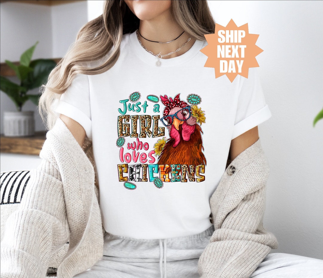 Just A Girl Who Loves Chickens Shirt, Funny Cute Womens Shirt, Chicken ...