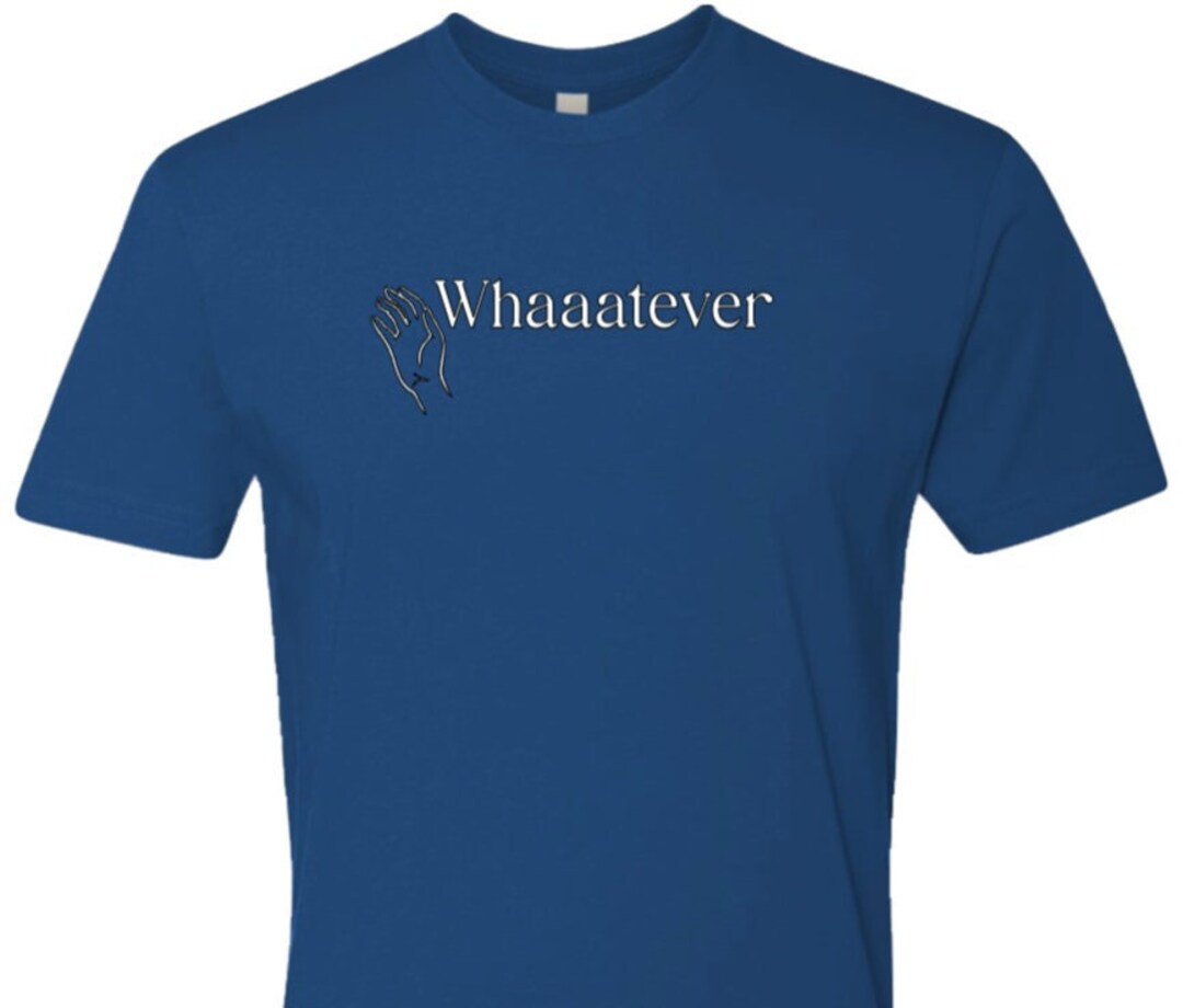 Whaaatever (whatever Hand Wave) Graphic Tee - Etsy