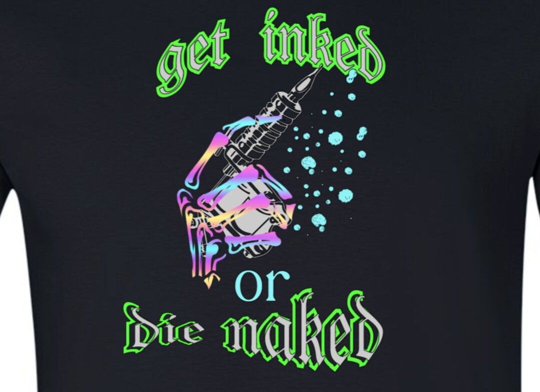 Get Inked or Die Naked Graphic Tee Graphic Tee - Etsy