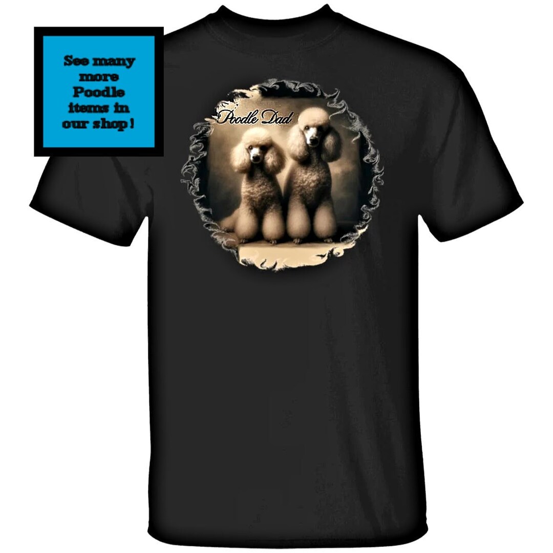 Cool Graphic T-shirt W/poodles & poodle Dad, Poodle Dad Clothing ...