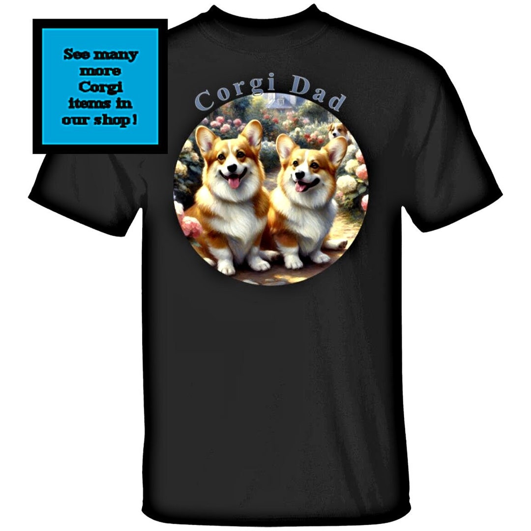 Cool Graphic T-shirt With Two Pembroke Welsh Corgis & corgi Dad, Unique ...