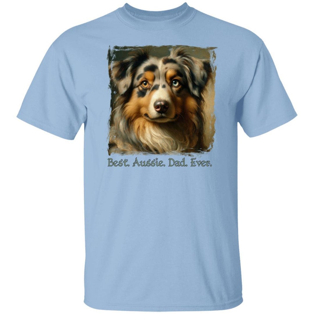 Sweet Graphic T-shirt With Australian Shepherd, best. Aussie. Dad. Ever ...