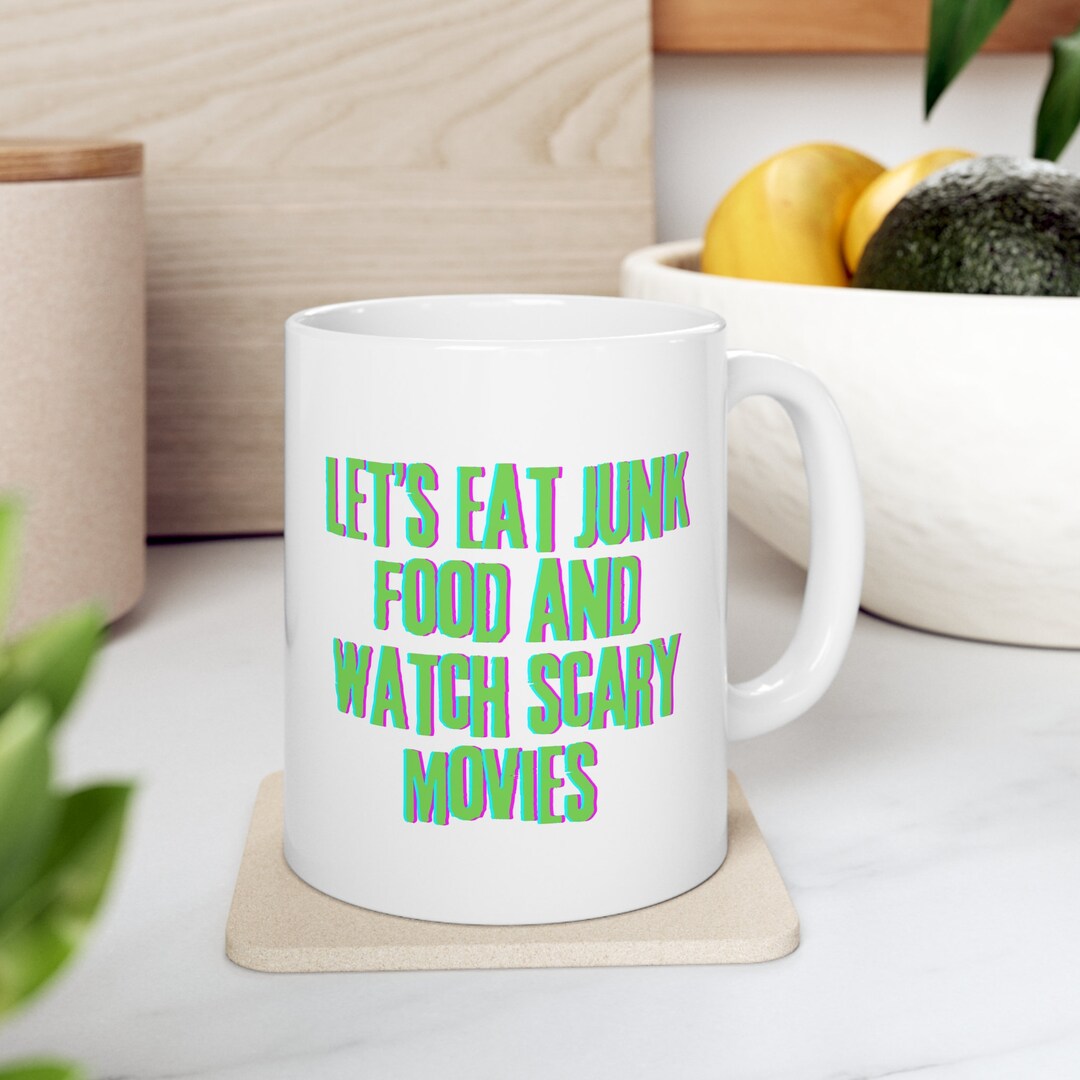 Let's Eat Junk Food and Watch Scary Movies in Slime Green Ceramic Mug ...
