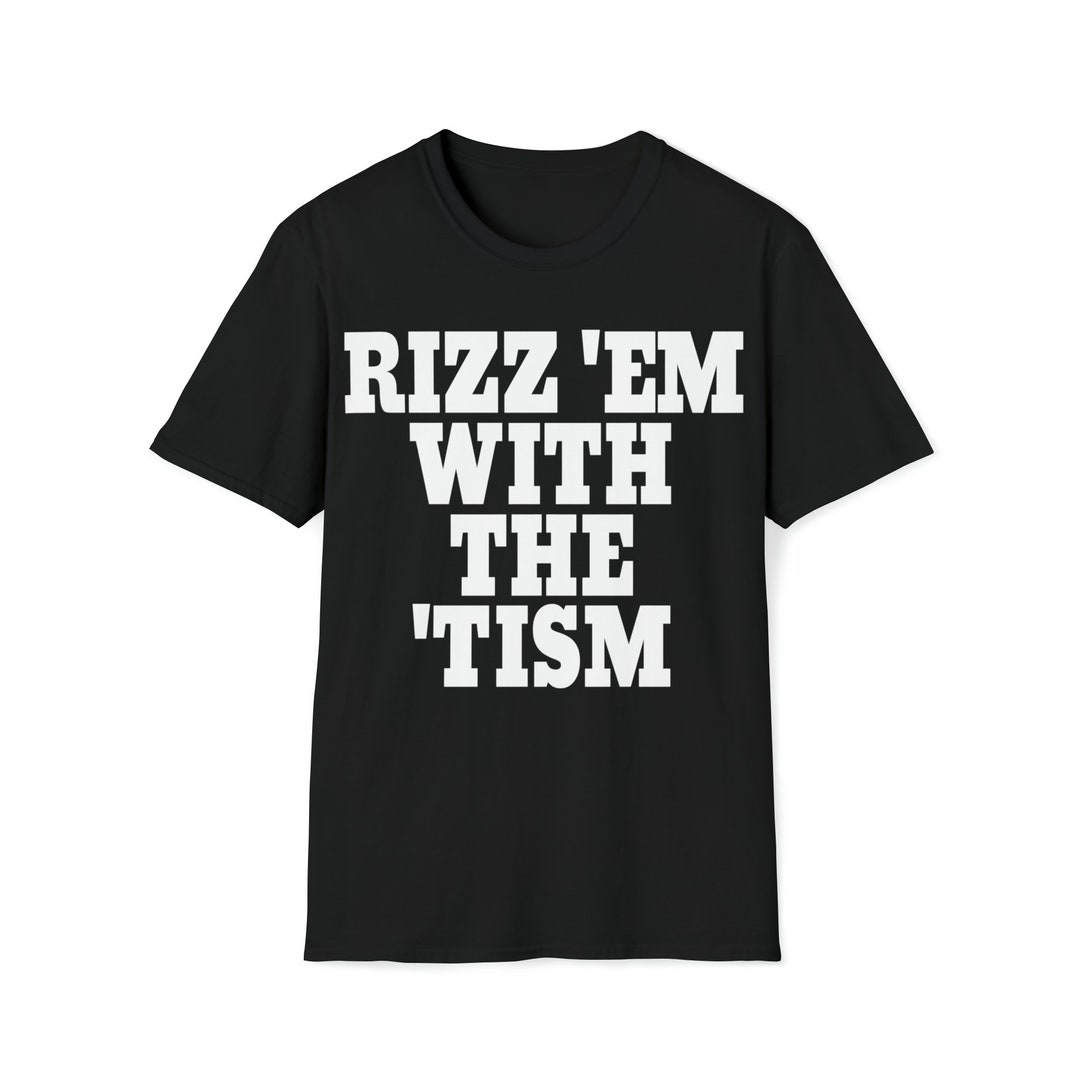 Rizz 'em With the 'tism Black Unisex Softstyle T-shirt - Etsy