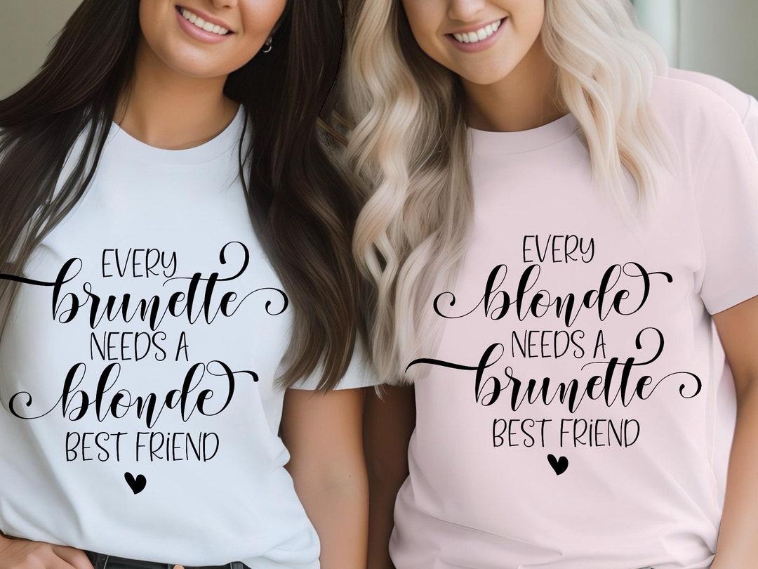 Blonde and Brunette Best Friends Couple Shirt | Besties | Need Each ...