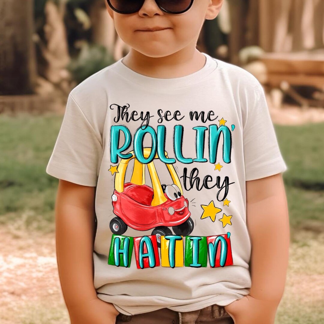 They See Me Rollin They Hatin | Funny Kids Quote Shirt | Cozy Coupe ...