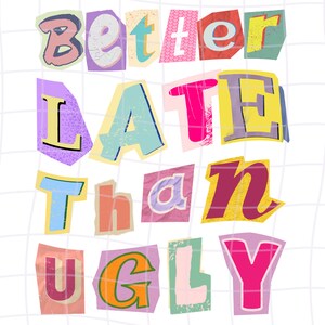 Better Late Than Ugly Png Magazine Letter Png Cutout Letter Png 60s 70s ...