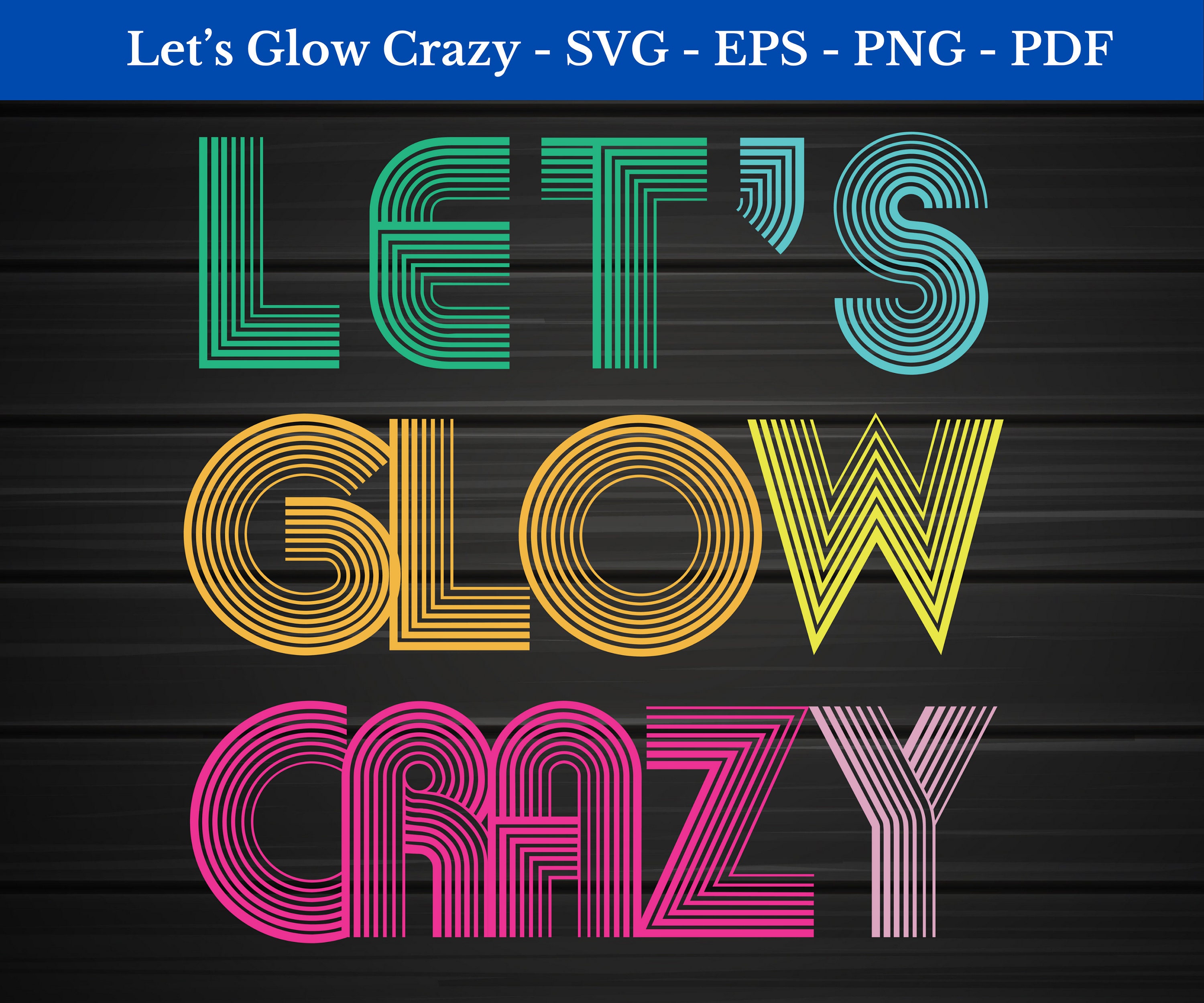 Lets Glow Crazy Svg, Lets Glow Crazy Png, Let's Glow Party Shirt Svg ...