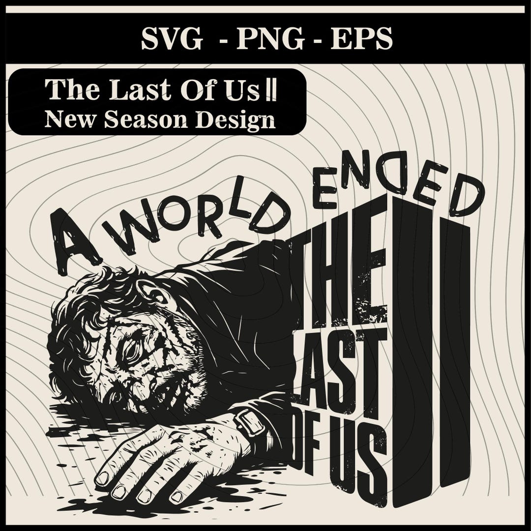 The Last of Us A World Ended Svg | the Last of Us Svg | the Last of Us ...