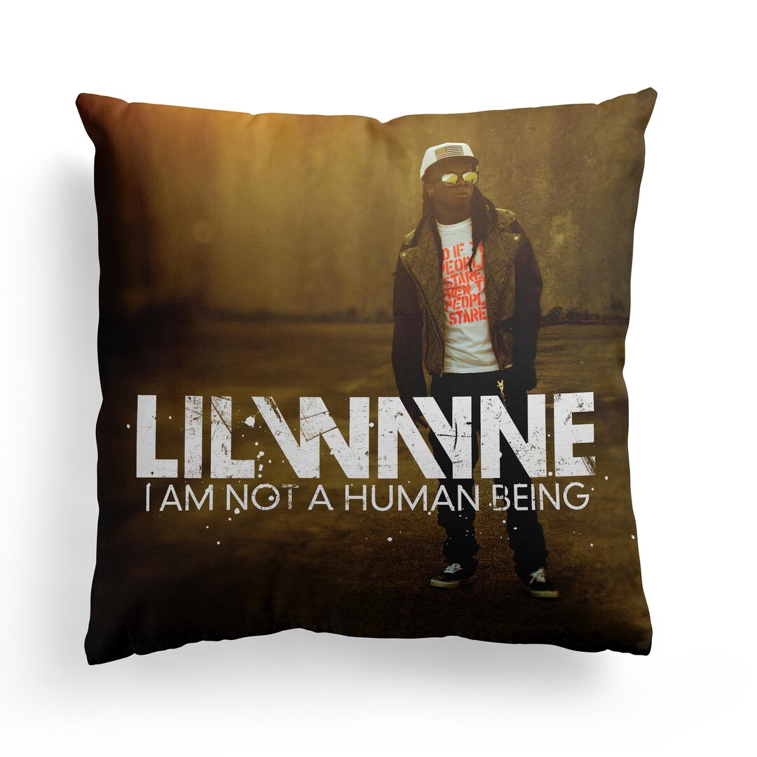 Lil Wayne I Am Not A Human Being Square Pillow - Etsy