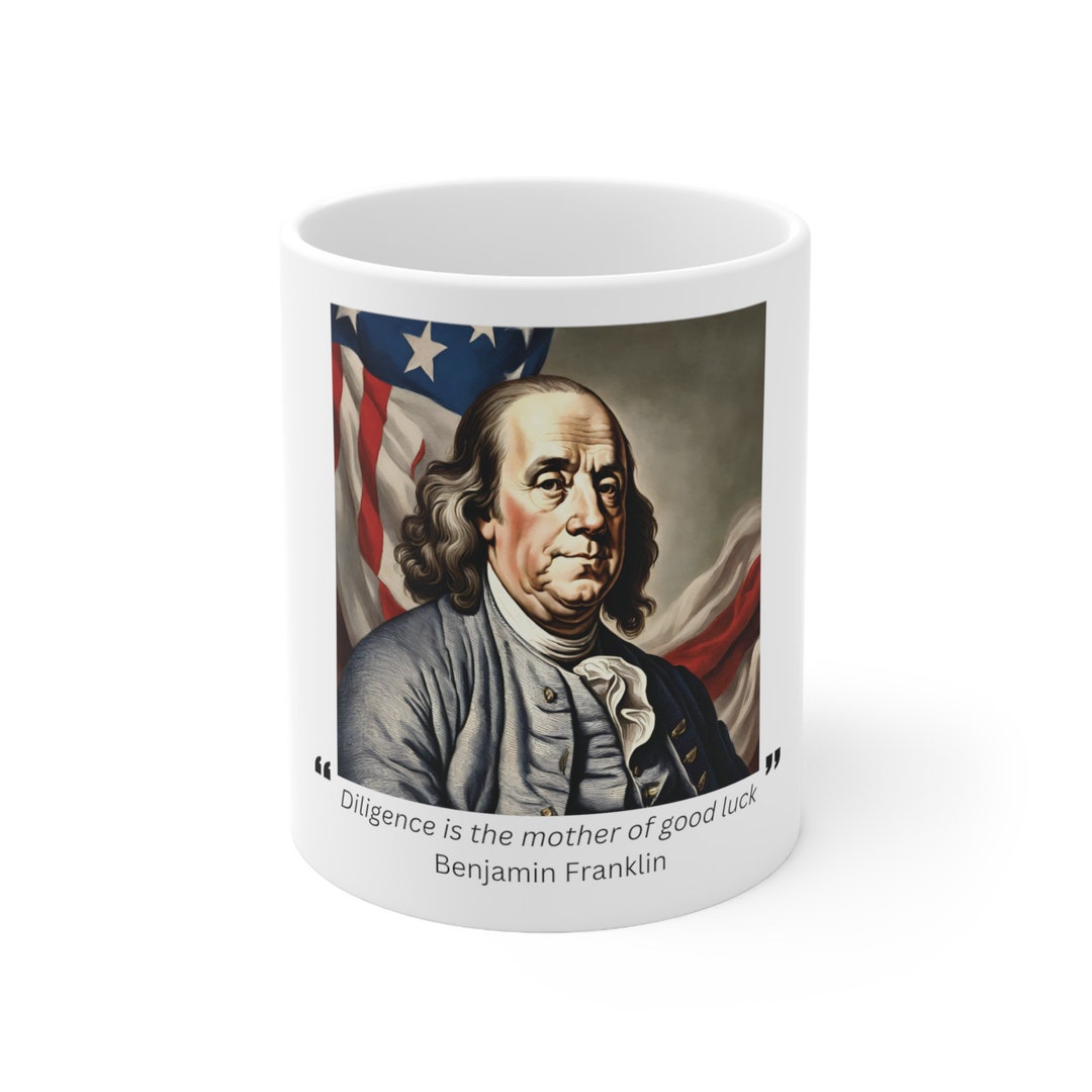 Famous American Quotes | Benjamin Franklin | Diligence is the Mother of ...
