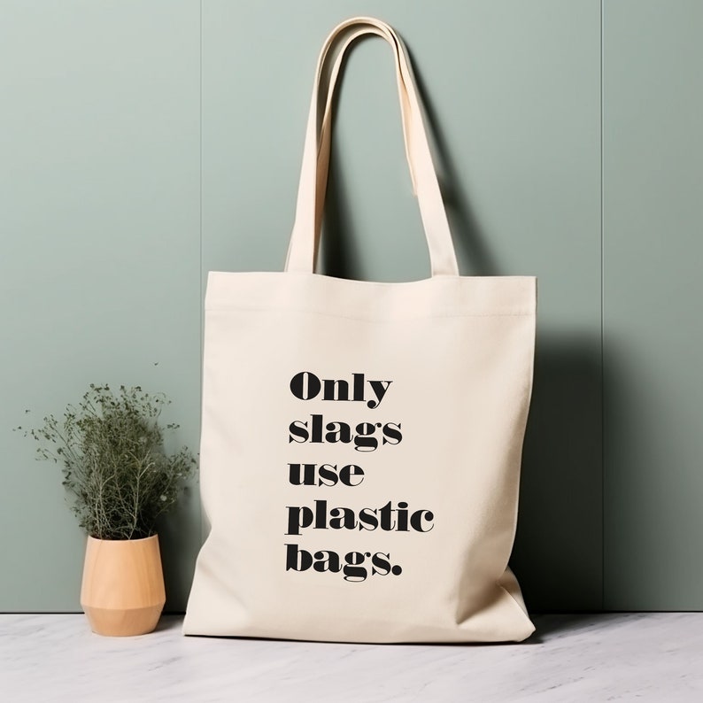 100% Cotton Tote Bag, Only Slags Use Plastic Bags. Eco-friendly ...