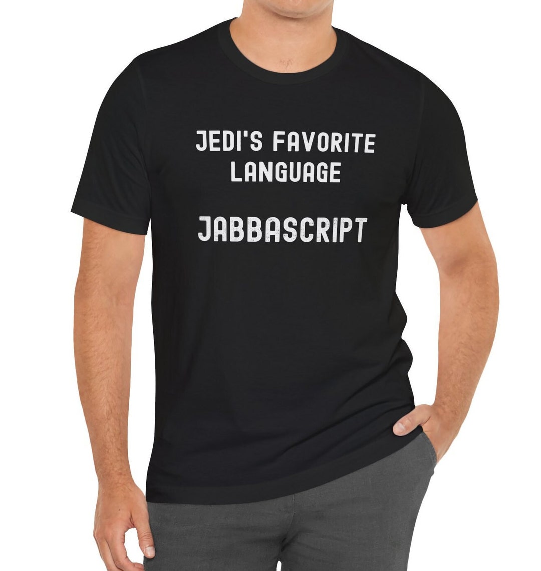 Jedi's Favorite Language Jabbascript Tshirt, Funny Developer Tshirt ...