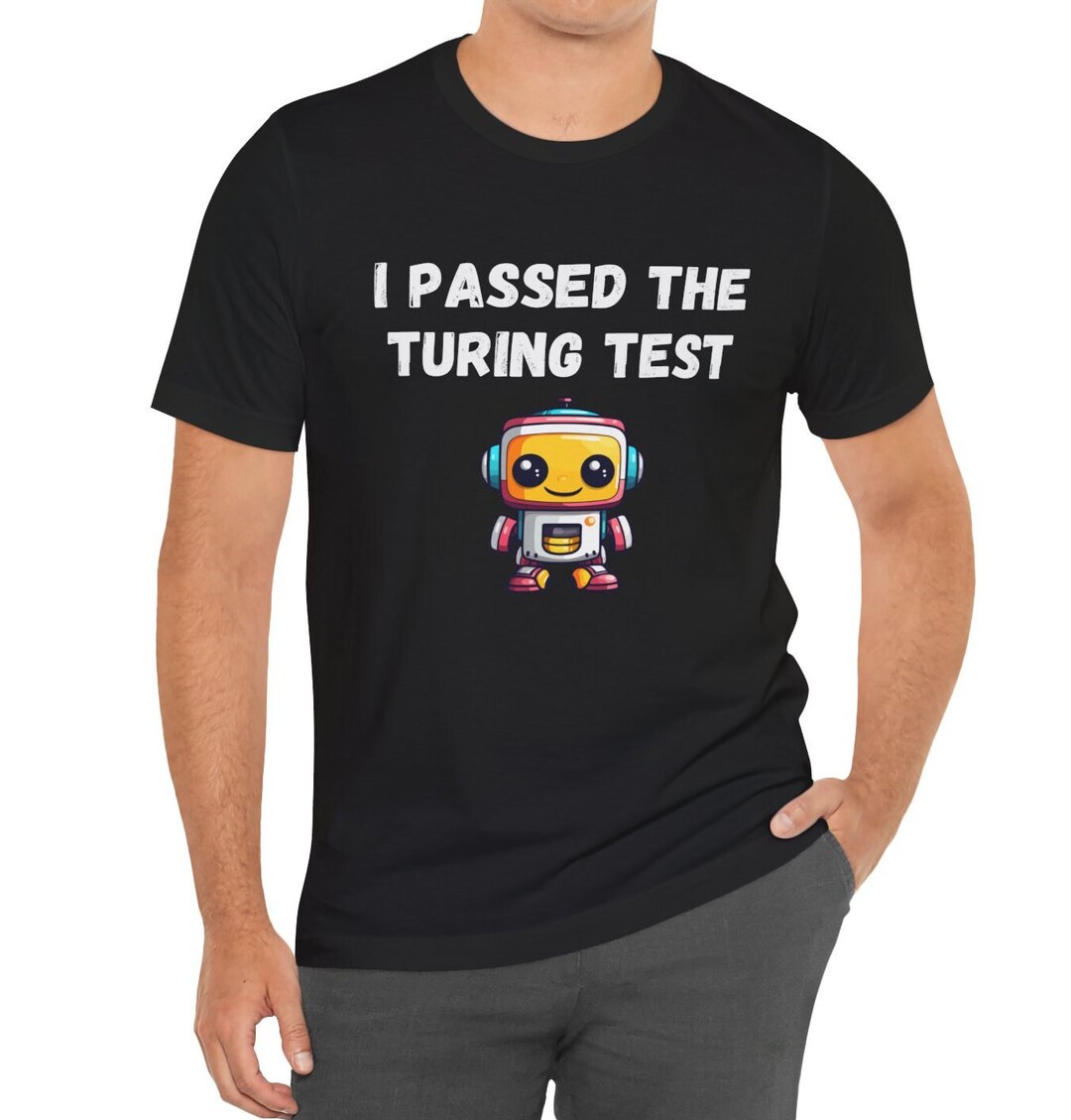 I Passed the Turing Test Tshirt, Funny AI Tshirt, Tech Tshirt, Software ...