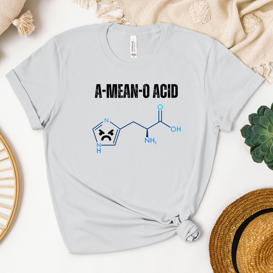 Funny Chemistry T-shirt, A Mean O Acid, Science Gift, Biologist Gift ...