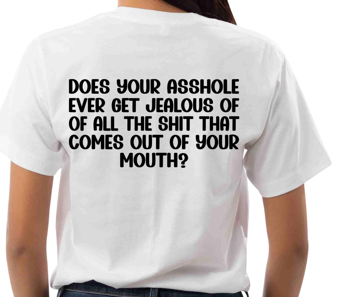 Does Your Asshole Get Jealous Digital File Only Png Sarcasm Funny