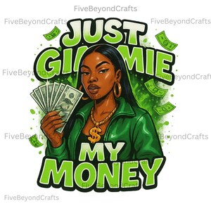 Just Gimmie My Money PNG, Black Girl Money Quote, Green Streetwear ...