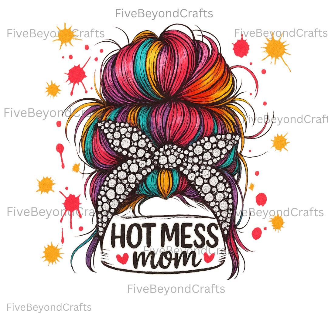 Hot Mess Mom PNG | Messy Bun Mom Life Sublimation Design | Digital ...