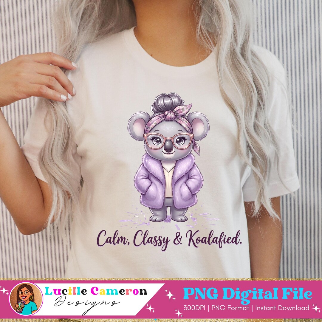 Calm Classy Koalafied PNG, Cute Koala Quote Design, Positive Mindset ...