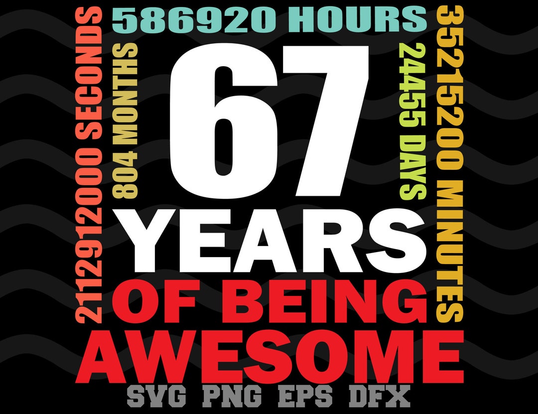 67th Birthday SVG 67 Years of Being Awesome Happy Birthday Design ...