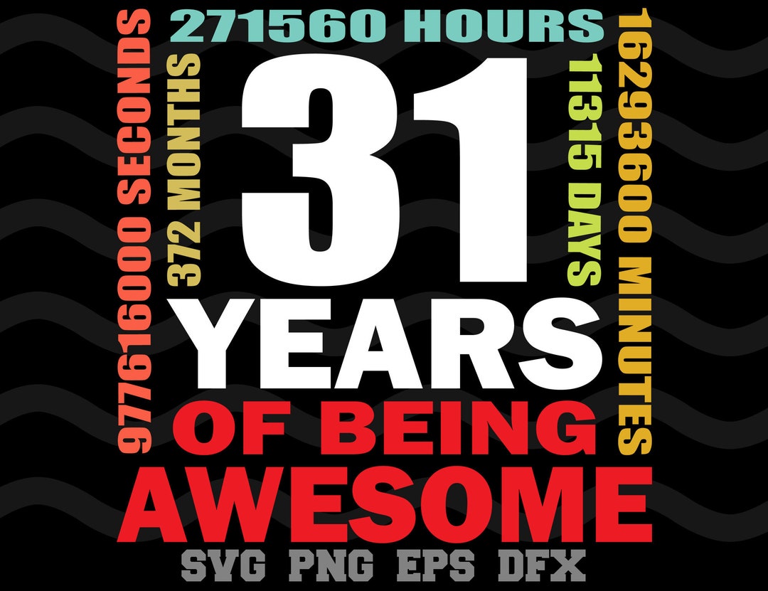 31st Birthday SVG 31 Years of Being Awesome Happy Birthday Design ...
