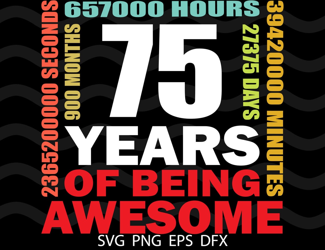 75th Birthday SVG 75 Years of Being Awesome Happy Birthday Design ...